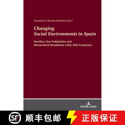 【3-4周达】精装 Changing Social Environments in Spain : Families, New Solidarities and Hierarchical B... [9783631865781]