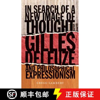 【3-4周达】In Search of a New Image of Thought: Gilles Deleuze and Philosophical Expressionism [9780816678037]