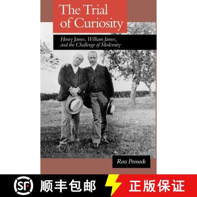 【3-4周达】The Trial of Curiosity: Henry James, William James, and the Challenge of Modernity [9780195071245]