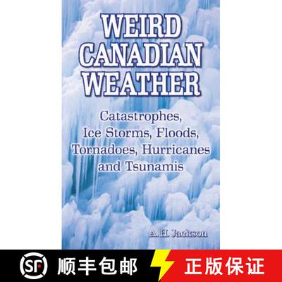 【3-4周达】Weird Canadian Weather: Catastrophes, Ice Storms, Floods, Tornadoes, Hurricanes and Tsunamis [9781897278390]