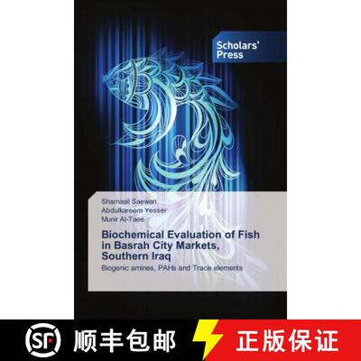 预订 Biochemical Evaluation of Fish in Basrah City Markets, Southern Iraq [9786202316927]
