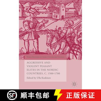 【3-4周达】精装 Aggressive and Violent Peasant Elites in the Nordic Countries, C. 1500-1700 (1st ed. ... [9783319406879]