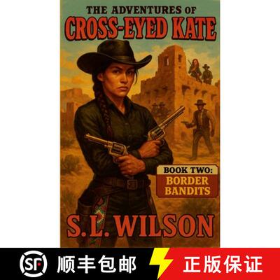 【3-4周达】The Adventures of Cross Eyed Kate Book Two Border Bandits: Book two Border Bandits: [9781304333001]