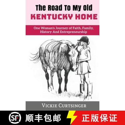 【3-4周达】The Road to My Old Kentucky Home: One Woman's Journey of Faith, Family, History And Entrep... [9781947256484]