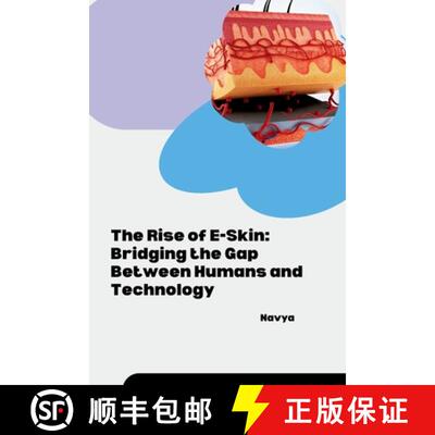 【3-4周达】The Rise of E-Skin: Bridging the Gap Between Humans and Technology [9783384258533]