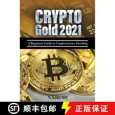 【3-4周达】精装 Crypto Gold 2021: A Beginners Guide to Cryptocurrency Investing [9781804319833]