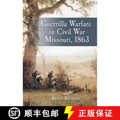 【3-4周达】Guerrilla Warfare in Civil War Missouri, Volume II: 1863 [9780786469284]