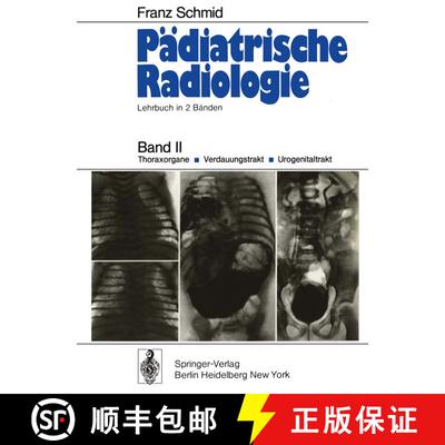 【3-4周达】Pädiatrische Radiologie : Lehrbuch in 2 Bänden Band II Thoraxorgane · Verdauungstrakt ... [9783642655081]