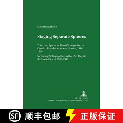 【2-3周达】Staging Separate Spheres: Theatrical Spaces as Sites of Antagonism in One-Act Plays by Ame... [9783631543887]