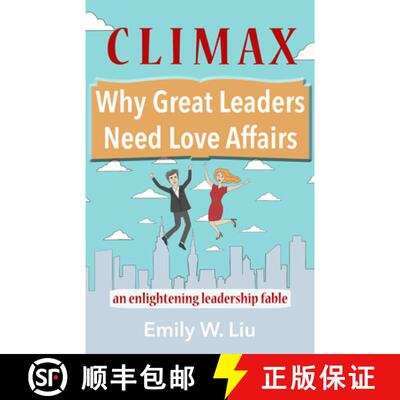 预订 Climax: Why Great Leaders Need Love Affairs: An Enlightening Leadership Fable [9781937559939]