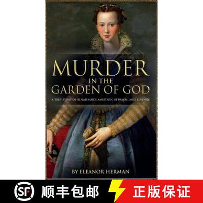 【3-4周达】Murder in the Garden of God: A True Story of Renaissance Ambition, Betrayal and Revenge [9781909979666]