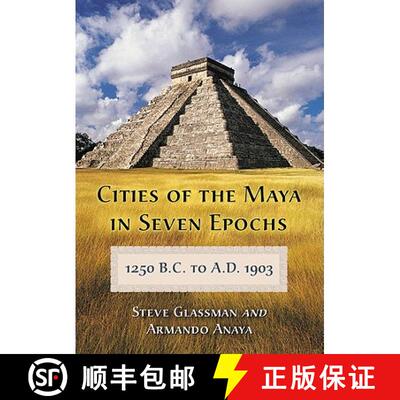 【3-4周达】Cities of the Maya in Seven Epochs, 1250 B.C. to A.D. 1903 [9780786448487]