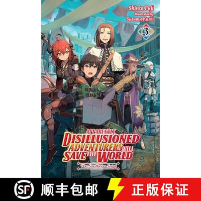 【3-4周达】Apparently, Disillusioned Adventurers Will Save the World, Vol. 3 (Light Novel): The South... [9781975351885]