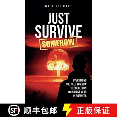 【3-4周达】Just Survive Somehow: Everything You Need to Know to Succeed in Your First Year in Business [9781781336014]