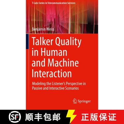 【3-4周达】Talker Quality in Human and Machine Interaction : Modeling the Listener's Perspective in P... [9783030227715]