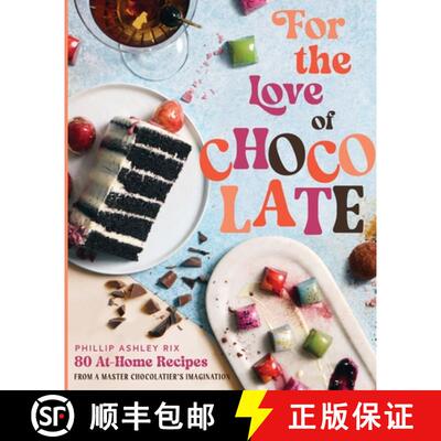 【3-4周达】精装 For the Love of Chocolate: 80 At-Home Recipes from a Master Chocolatier's Imagination... [9781400244546]