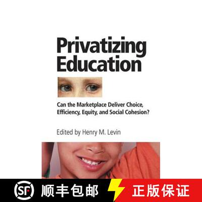 【3-4周达】Privatizing Education : Can The School Marketplace Deliver Freedom Of Choice, Efficiency, ... [9780813366401]
