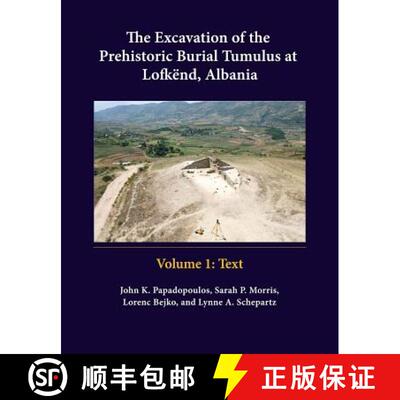 【3-4周达】The Excavation of the Prehistoric Burial Tumulus at Lofkend, Albania [9781938770005]