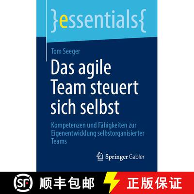 【3-4周达】Das agile Team steuert sich selbst : Kompetenzen und Fähigkeiten zur Eigenentwicklung sel... [9783658311704]