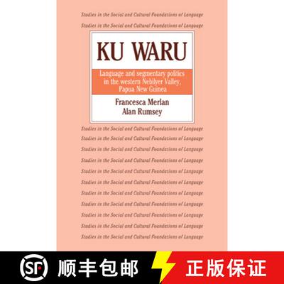 【3-4周达】Ku Waru: Language and Segmentary Politics in the Western Nebilyer Valley, Papua New Guinea... [9780521323390]