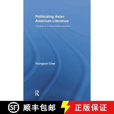 【3-4周达】Politicizing Asian American Literature: Towards a Critical Multiculturalism [9780415512909]