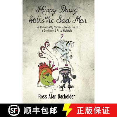 【3-4周达】精装 Happy Dawg Walks the Sad Man: The Remarkably Varied Adventures of a Confirmed Arts Mu... [9780996956703]