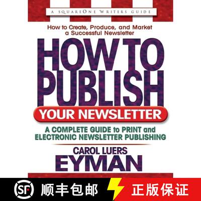 【3-4周达】How to Publish Your Newsletter: A Complete Guide to Print and Electronic Newsletter Publis... [9780757000454]