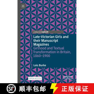 【3-4周达】精装 Late-Victorian Girls and their Manuscript Magazines: Girlhood and Textual Transformat... [9783031865237]