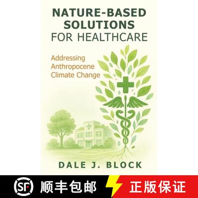 【3-4周达】Nature-Based Solutions for Healthcare: Addressing Anthropocene Climate Change [9798896330530]