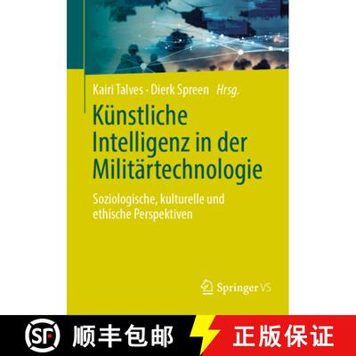 【3-4周达】Künstliche Intelligenz in der Militärtechnologie: Soziologische, kulturelle und ethische... [9783658479954]