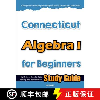 【3-4周达】Connecticut Algebra I for Beginners: High School Standardized Testing and Home School Stud... [9781636204161]