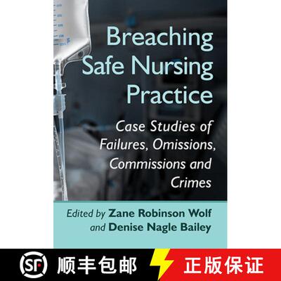 【3-4周达】Breaching Safe Nursing Practice : Case Studies of Failures, Omissions, Commissions and Crimes [9781476683393]