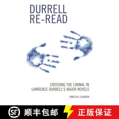 【3-4周达】Durrell Re-read : Crossing the Liminal in Lawrence Durrell's Major Novels [9781611478464]