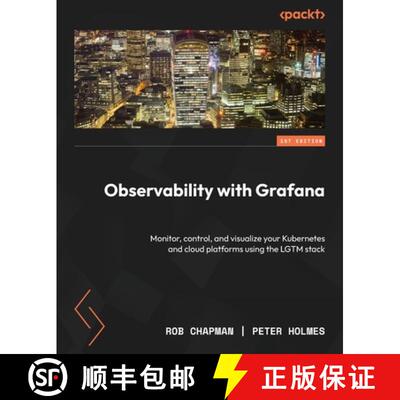 预订 Observability with Grafana: Monitor, control, and visualize your Kubernetes and cloud platforms ... [9781803248004]