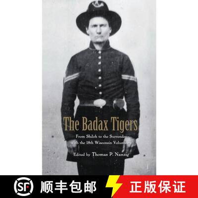 【3-4周达】The Badax Tigers: From Shiloh to the Surrender with the 18th Wisconsin Volunteers [9780742560192]