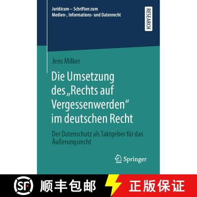 【3-4周达】Die Umsetzung Des Rechts Auf Vergessenwerden Im Deutschen Recht: Der Datenschutz ALS Taktg... [9783658281410]
