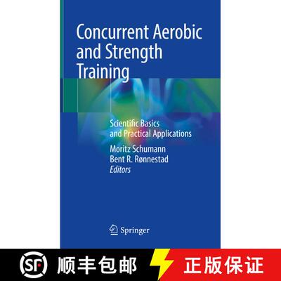 【3-4周达】精装 Concurrent Aerobic and Strength Training: Scientific Basics and Practical Applications [9783319755465]