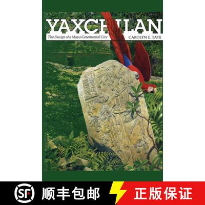 【3-4周达】Yaxchilan: The Design of a Maya Ceremonial City [9780292739116]