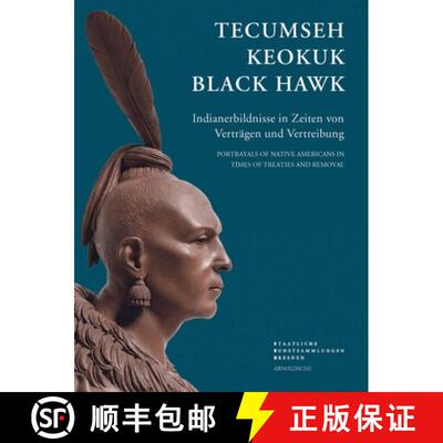Tecumseh, Keokuk, Black Hawk: Portrayals of Native Americans in Times of Treaties and Removal [9783897904002]