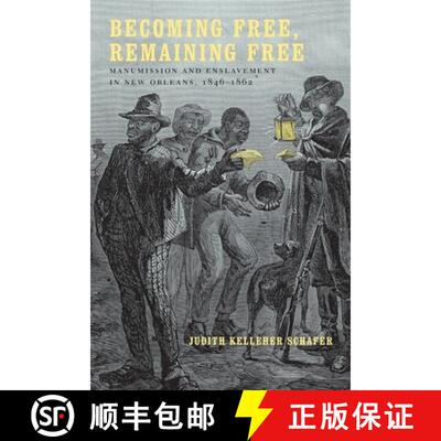 预订 Becoming Free, Remaining Free – Manumission and Enslavement in New Orleans, 1846–1862 [9780807128800]