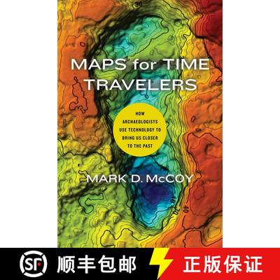 【3-4周达】Maps for Time Travelers – How Archaeologists Use Technology to Bring Us Closer to the Pas... [9780520303164]