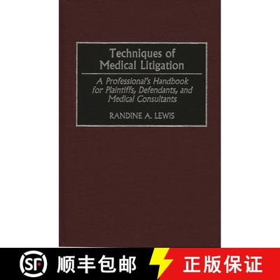 【3-4周达】Techniques of Medical Litigation: A Professional's Handbook for Plaintiffs, Defendants, an... [9781567200881]