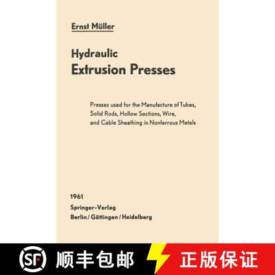 【3-4周达】Hydraulic Extrusion Presses: Presses used for the production of tubes, solid rods, hollow ... [9783642530258]
