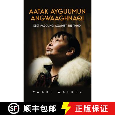 【3-4周达】Aatak Ayguumun Angwaaghnaqi: Keep Paddling Against the Wind [9781917281256]