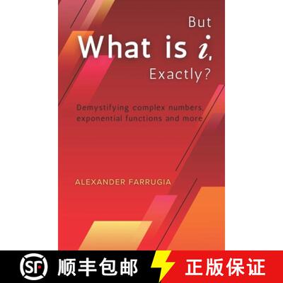 【3-4周达】But What is i, Exactly?: Demystifying complex numbers, exponential functions and more [9789918009565]