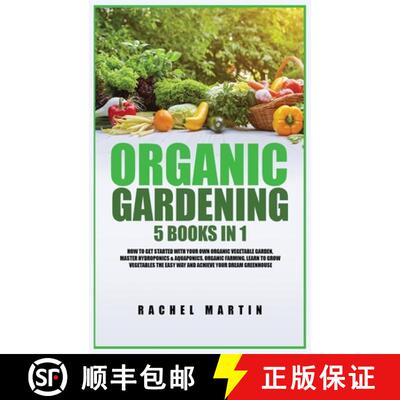 【3-4周达】Organic Gardening: 5 Books in 1: How to Get Started with Your Own Organic Vegetable Garden... [9781955617291]