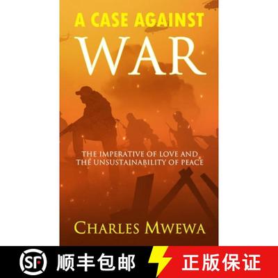 【3-4周达】A CASE AGAINST WAR : The Imperative of Love and the Unsustainability of Peace [9781998788644]