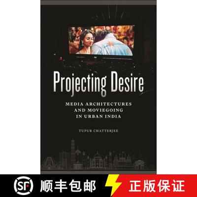【3-4周达】精装 Projecting Desire – Media Architectures and Moviegoing in Urban India [9781479829620]