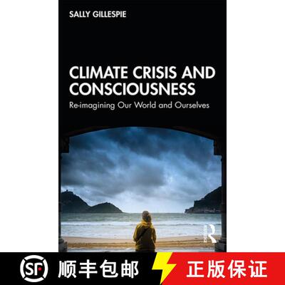 预订 Climate Crisis and Consciousness : Re-imagining Our World and Ourselves [9780367365349]