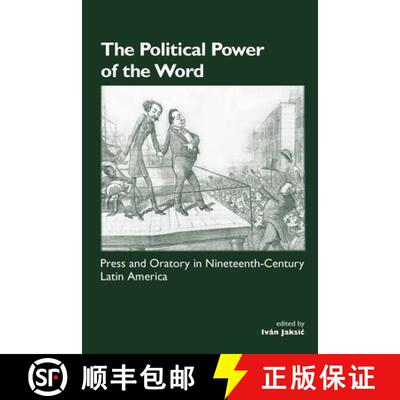 【3-4周达】The Political Power of the Word : Press and Oratory in Nineteenth-century Latin America [9781900039468]